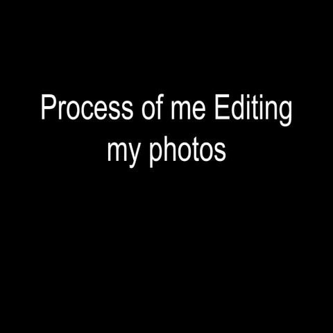 process of me editing my photos | PPTX