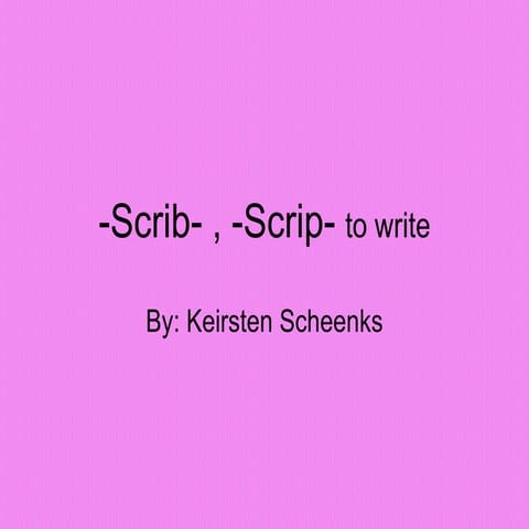 Scrib , -scrip- to write | PPT