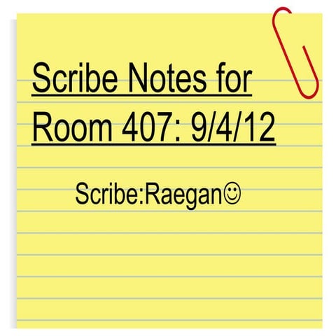 9/4/12 Scribe Notes-Raegan:) | PPT