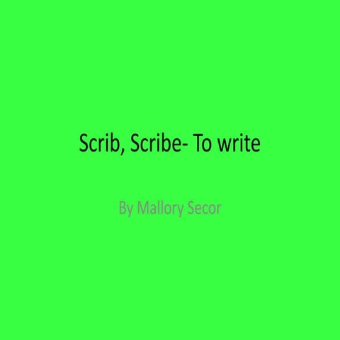 Scrib, scribe to write | PPT