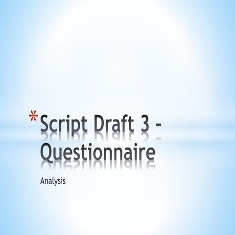 Script draft 3 – questionnaire | PPTX | Parenting | Family and Relationships