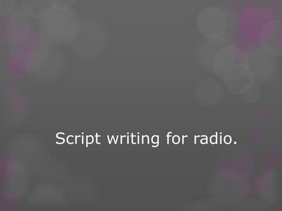 .Scriptwriting for radio | PPT
