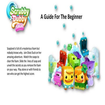 Scrubby Dubby Saga guide for the beginner | PPT