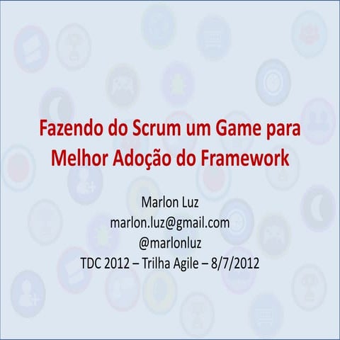 Fazendo do Scrum um Game para Melhor Adoção do Framework | PPTX