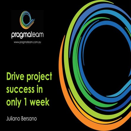 Scrum Australia 2014 - Drive project success in only 1 week | PPT
