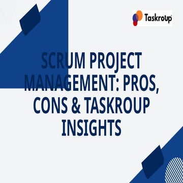 Scrum Project Management Pros, Cons & Taskroup Insights.pptx