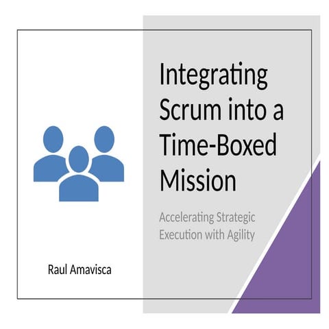 Integrating Scrum into a Time-Boxed Mission | PPTX