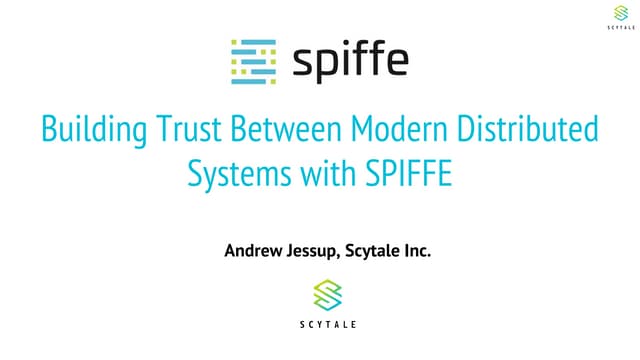 Building Trust Between Modern Distributed Systems with SPIFFE | PPT Building Trust Between Modern Distributed Systems with SPIFFE | PPT