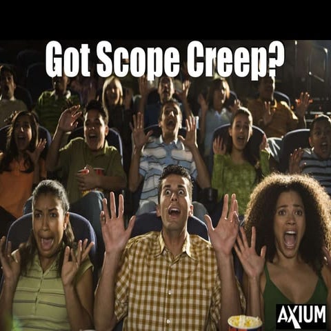 Got Scope Creep Presentation by Axium | PPT