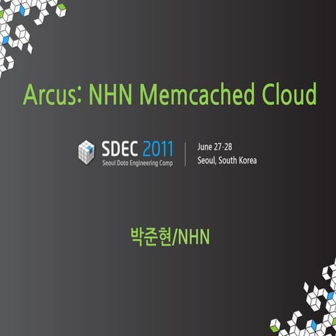 SDEC2011 Arcus NHN memcached cloud | PPT