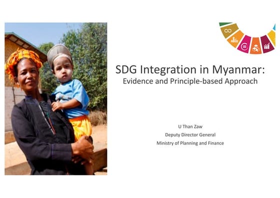 SDG Integration in Myanmar: Evidence and Principle-based Approach | PPT