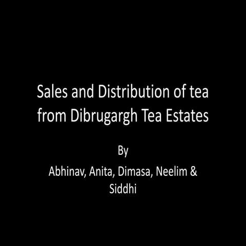 Sales and Distribution of tea | PPTX | Business | Business and Finance