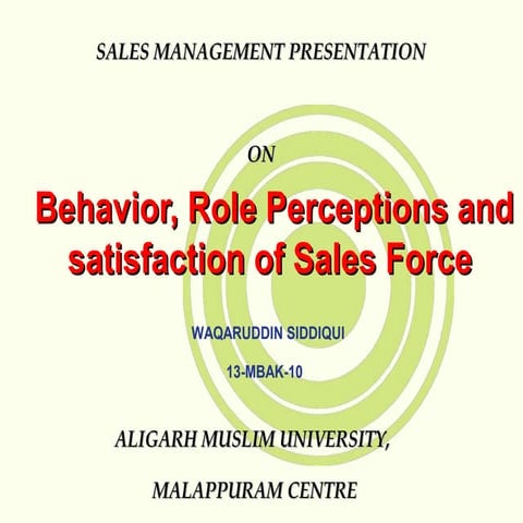 BEHAVIOR,ROLE PERCEPTION, AND SATISFACTION OF SALES FORCE | PPT