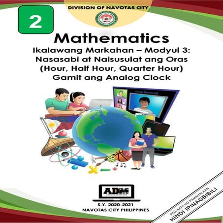 SDO_Navotas_Math2_Q2_M3_Nasasabi at Naisusulat ang Oras (Hour, Half Hour, Quarter Hour) Gamit ...