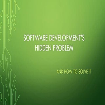 Software Development's Hidden Problem and How To Solve It | PPT