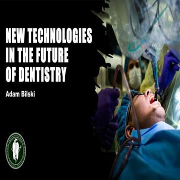 New Technologies in the Future of Dentistry | PPTX