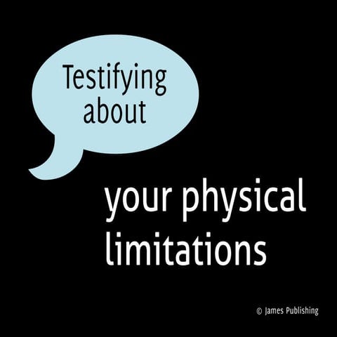 Testifying about your physical limitations | PPT