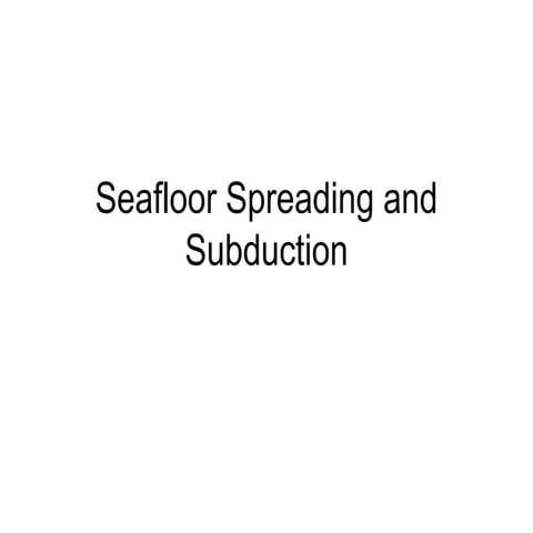 Seafloor spreading and subduction | PPTX