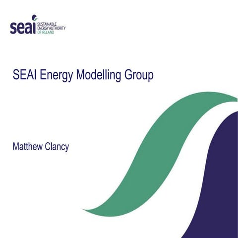 SEAI Energy Modelling Group Summary - Matthew CLancy, SEAI -EPA | PPTX