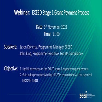 SEAI EXEED Stage 1 Grant Payment Process webinar | PPTX