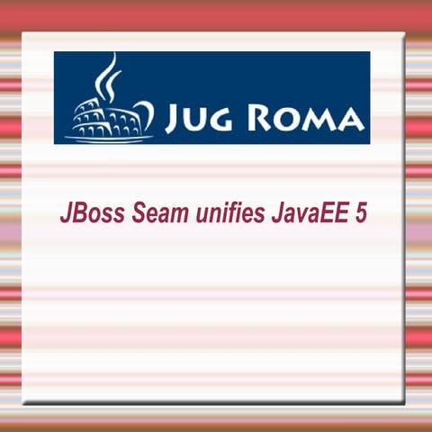 Seam unifies Java EE by Massimiliano Ciccazzo | ODP