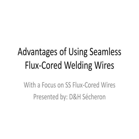 The Advantages of Seamless Flux Cored Welding Wires Explained | PDF