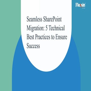 Seamless SharePoint Migration 5 Technical Best Practices to Ensure Success | PPT