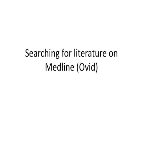 Searching for literature on medline (ovid) | PPTX