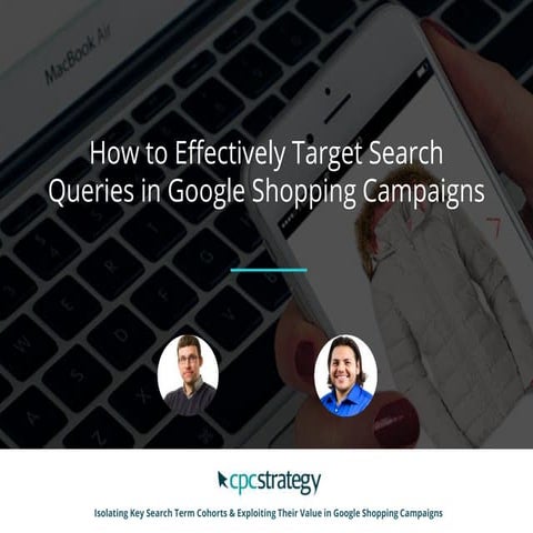 How to Effectively Target Search Queries in Google Shopping Campaigns | PPT
