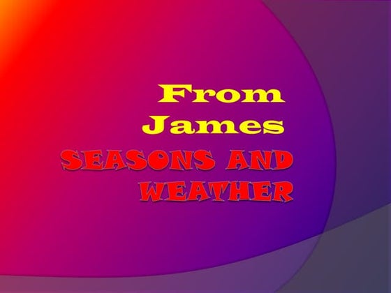 Seasons and weather jmaes | PPT