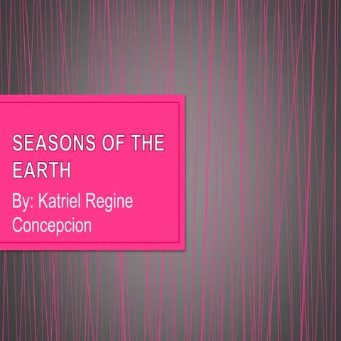 Seasons of the earth | PPTX