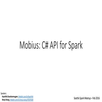Seattle Spark Meetup Mobius CSharp API | PPT