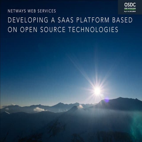 OSDC 2017 | Developing a SaaS platform based on Open Source Software by Sebastian Saemann | PDF
