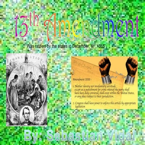 An explanation of the 13th Amendment .pptx