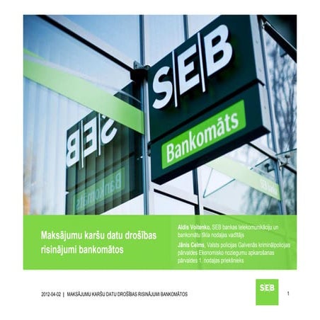 SEB bankas bankomātu papildu drošību turpmāk garantēs karšu datu ...