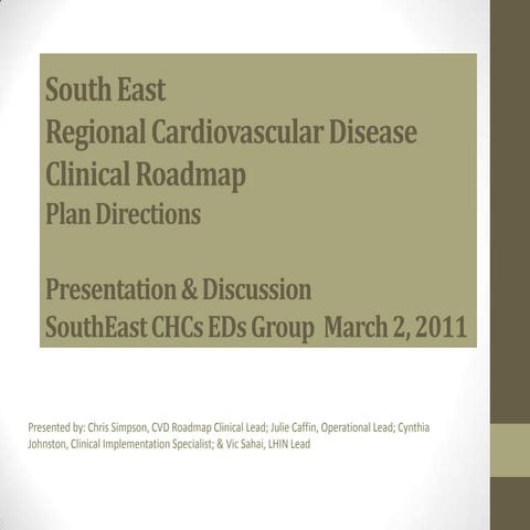 SE LHIN Cardiovascular Roadmap Information Presentation - CHC EDs March ...