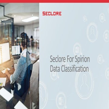 Seclore For Spirion Data Classification Seclore Ppt