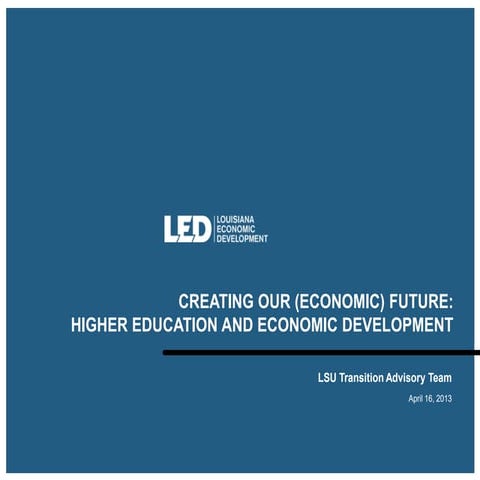 CREATING OUR (ECONOMIC) FUTURE: HIGHER EDUCATION AND ECONOMIC ...