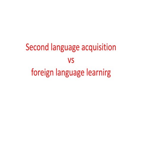 Second language-acquisition-vs-language-learning | PPT