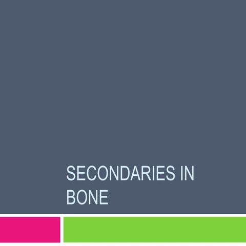 Secondaries_in_Bones.pptx