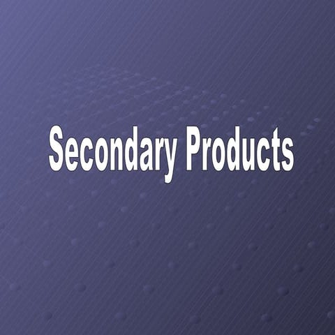 Secondary products | PPT