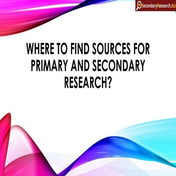Where to Find Sources for Primary and Secondary Research? | PPT