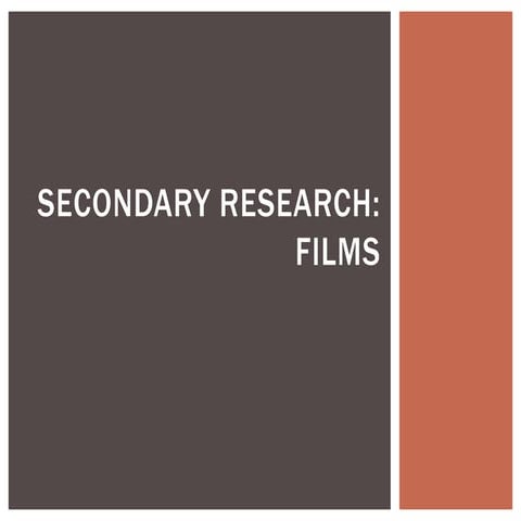 Secondary research films | PPT