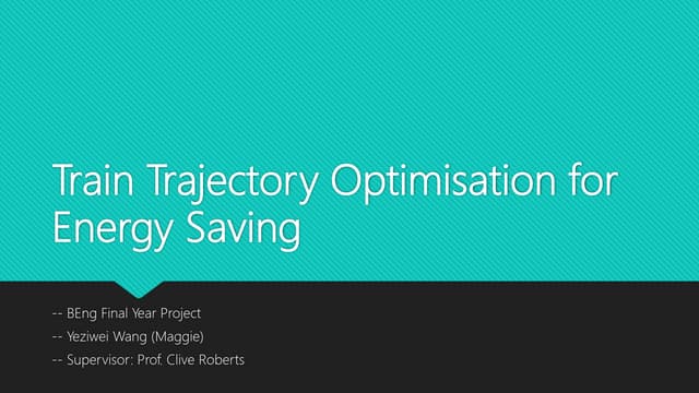 Train Trajectory Optimisation For Energy Saving Pptx
