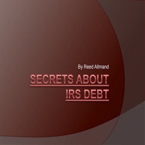 Secrets about irs debt 2 | PPT