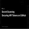 2022 APIsecure_Securing API Tokens on Github | PPT