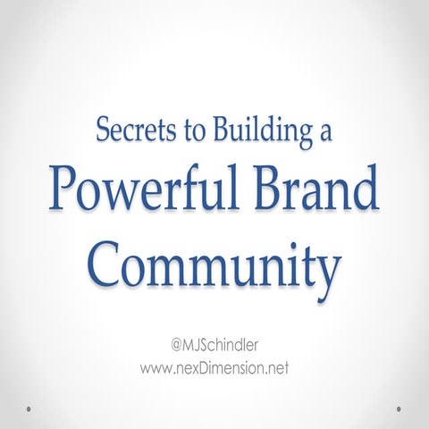 Secrets to Building Powerful Brand Communities: Presented at Digital ...