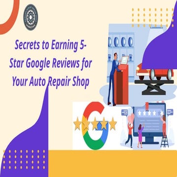 Secrets to Earning 5-Star Google Reviews for Your Auto Repair Shop | PPTX