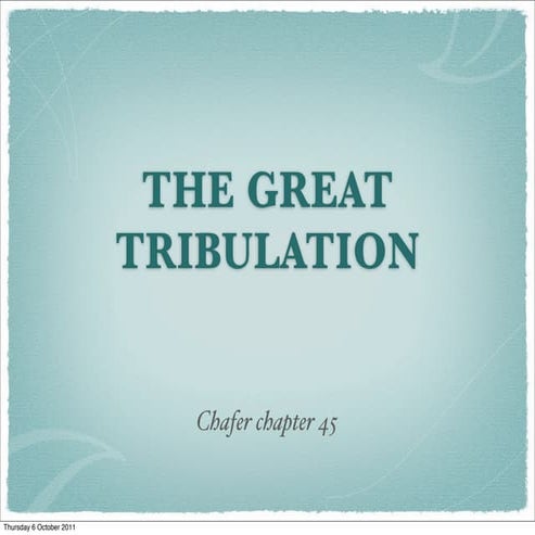 Chafer, Bible Doctrines: The great tribulation | PDF