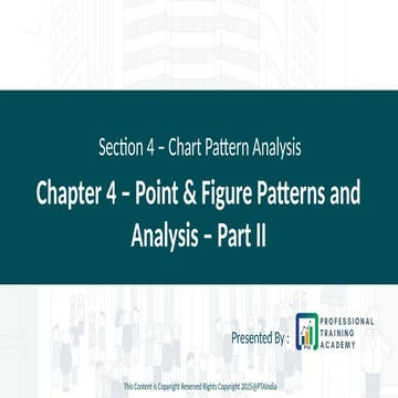 Section 4 - Chapter 4 - Point-and-Figure Patterns and Analysis - Part II | PPT